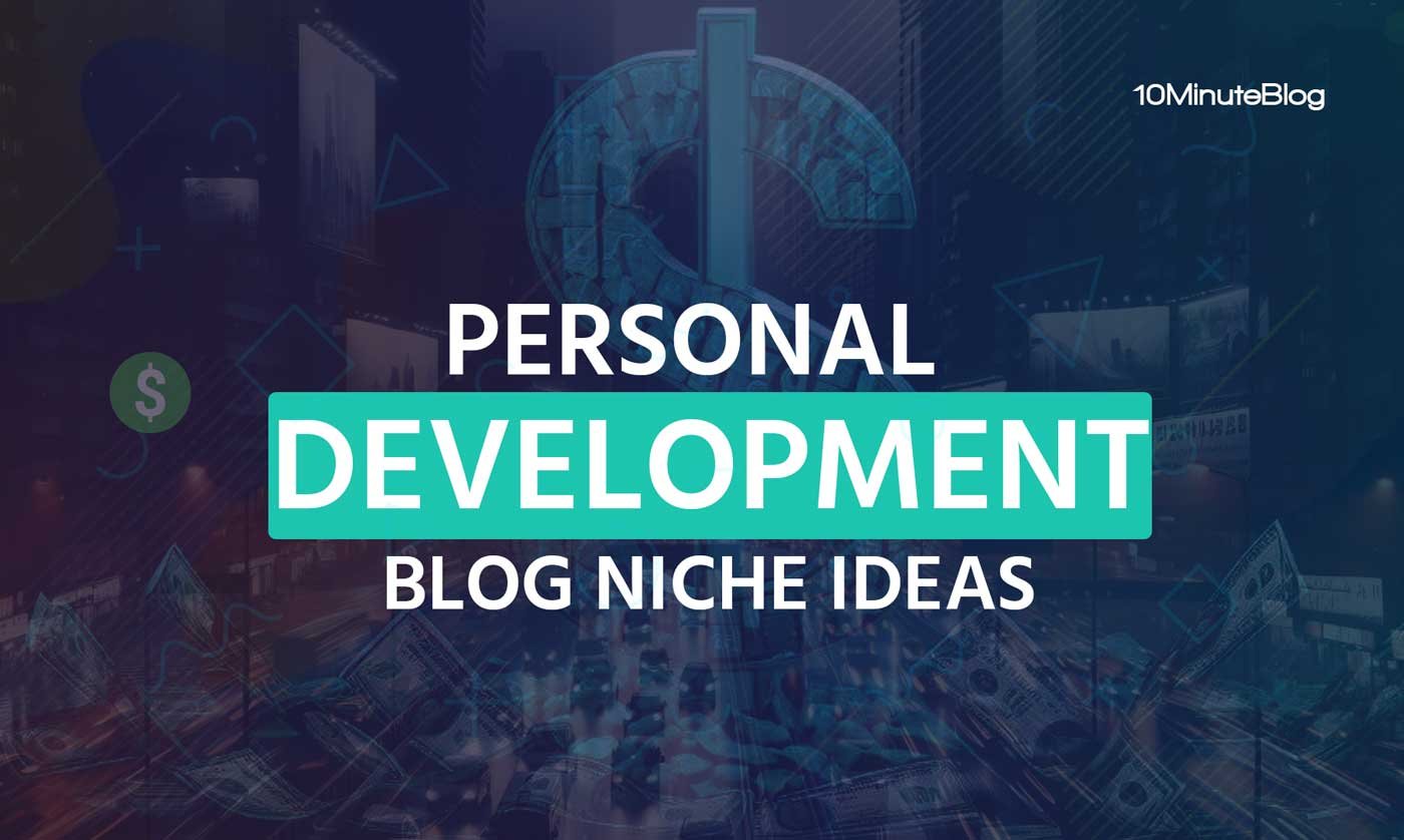 10 Best Personal Development Blog Niche Ideas - 2025